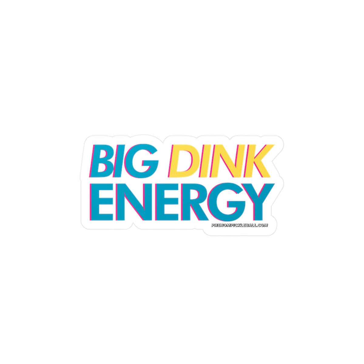 BIG DINK ENERGY - Vinyl Decal – Phenom Pickleball